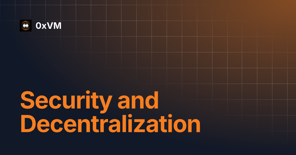 Security and Decentralization | 0xVM