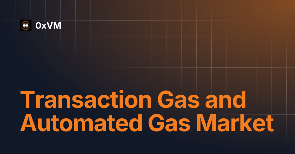 Transaction Gas and Automated Gas Market | 0xVM